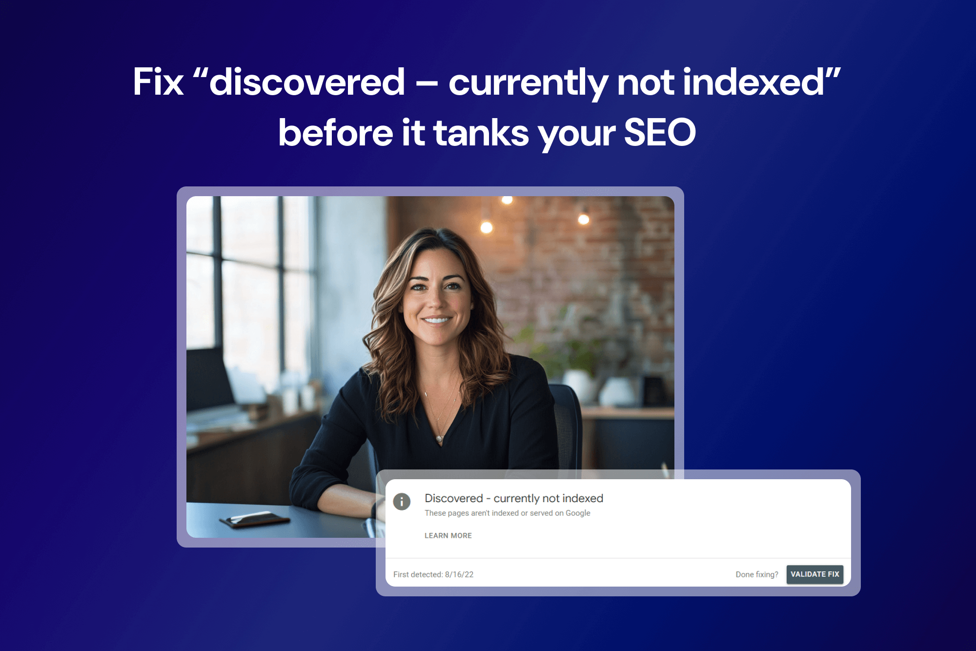 "Discovered – currently not indexed": 10 proven ways to fix it