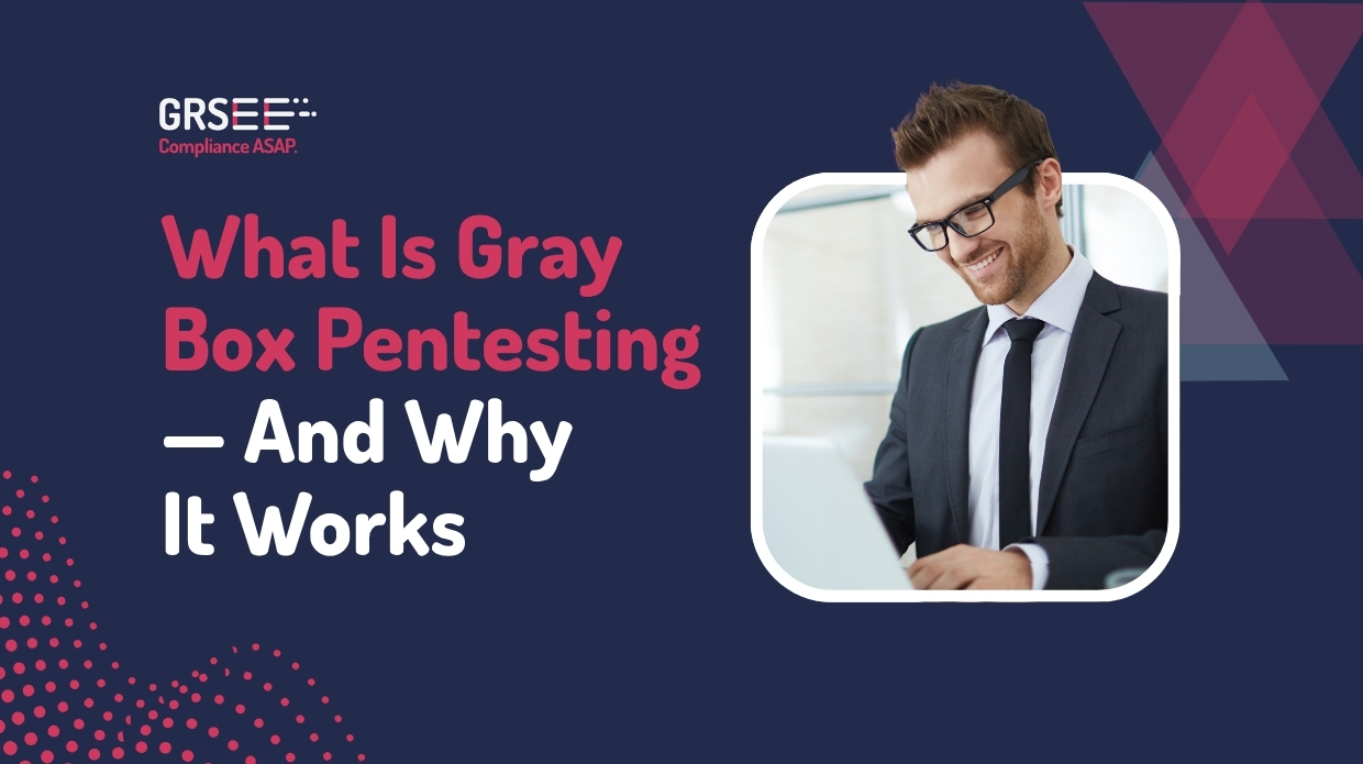 Gray Box Pentest: Why This Hybrid Approach May Be Best