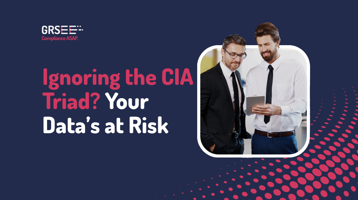 The CIA Triad in Cybersecurity: Explained for Business Leaders| GRSee