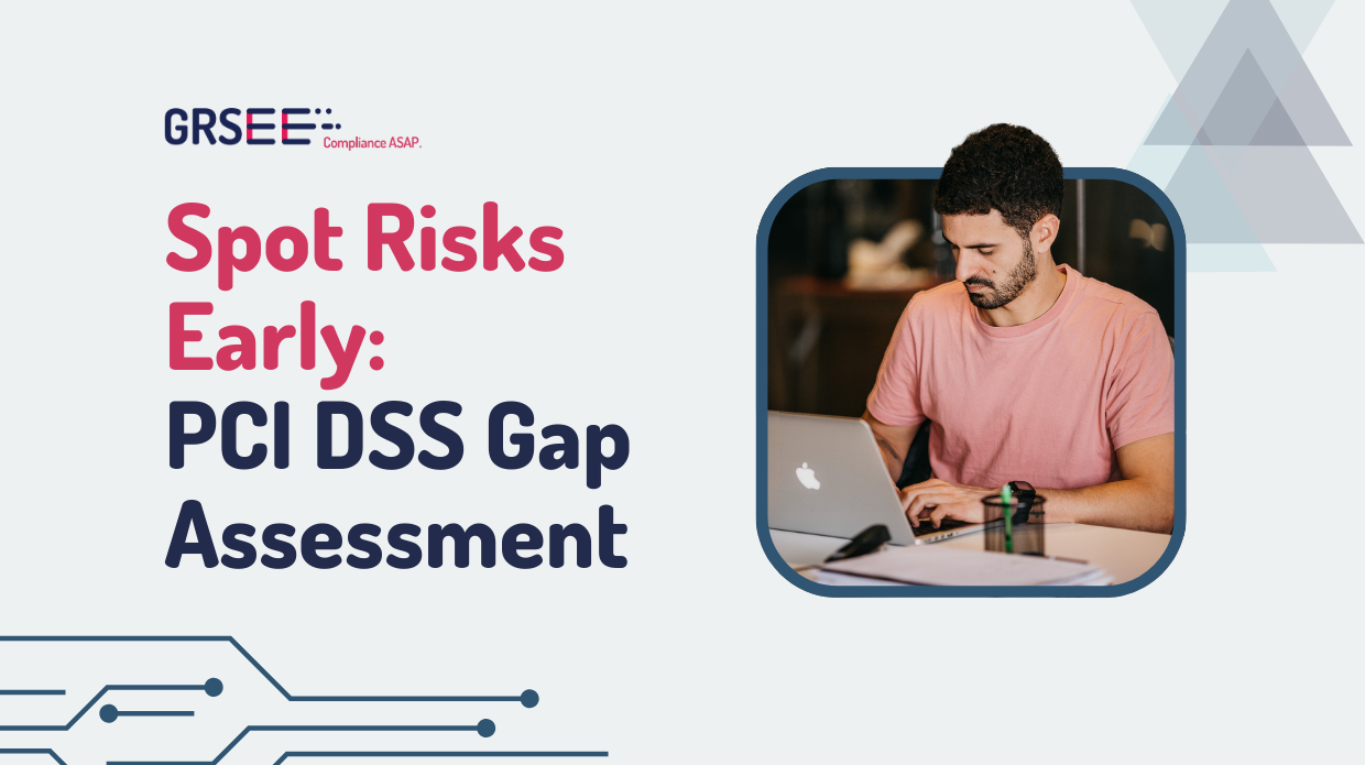 How to Conduct Thorough PCI DSS Gap Assessments & Minimize Risk| GRSee