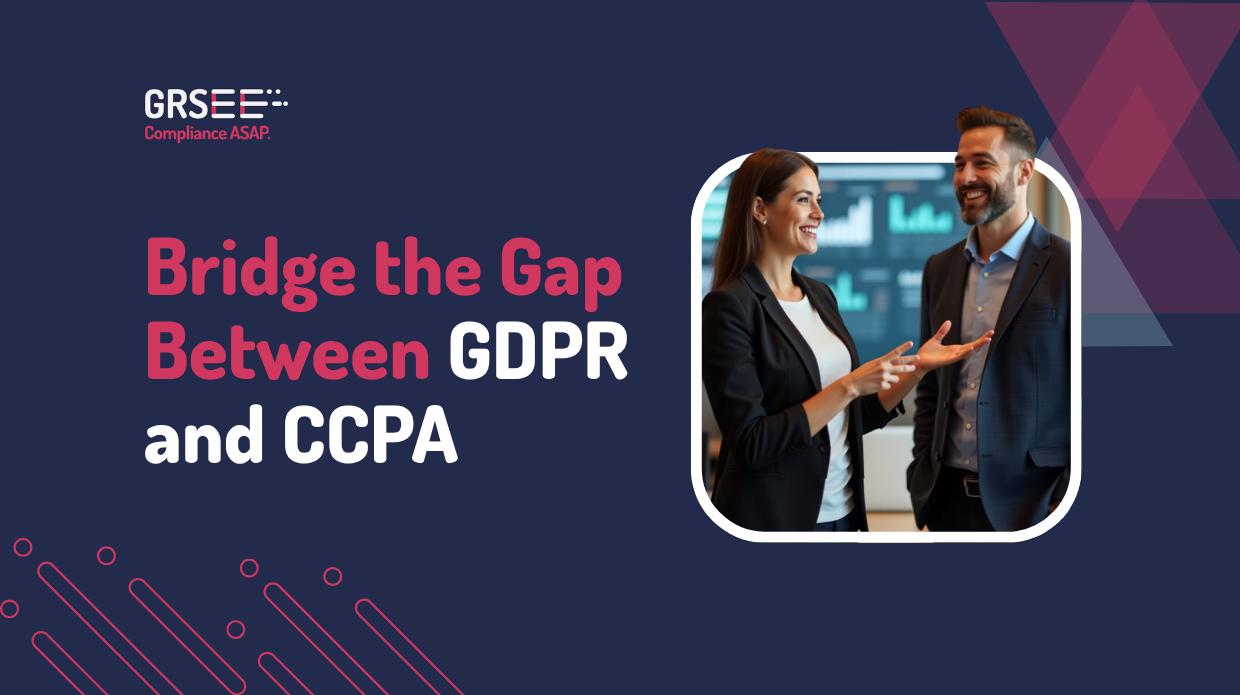 Already GDPR Compliant? Here's How to Tackle CCPA Requirements | GRSee