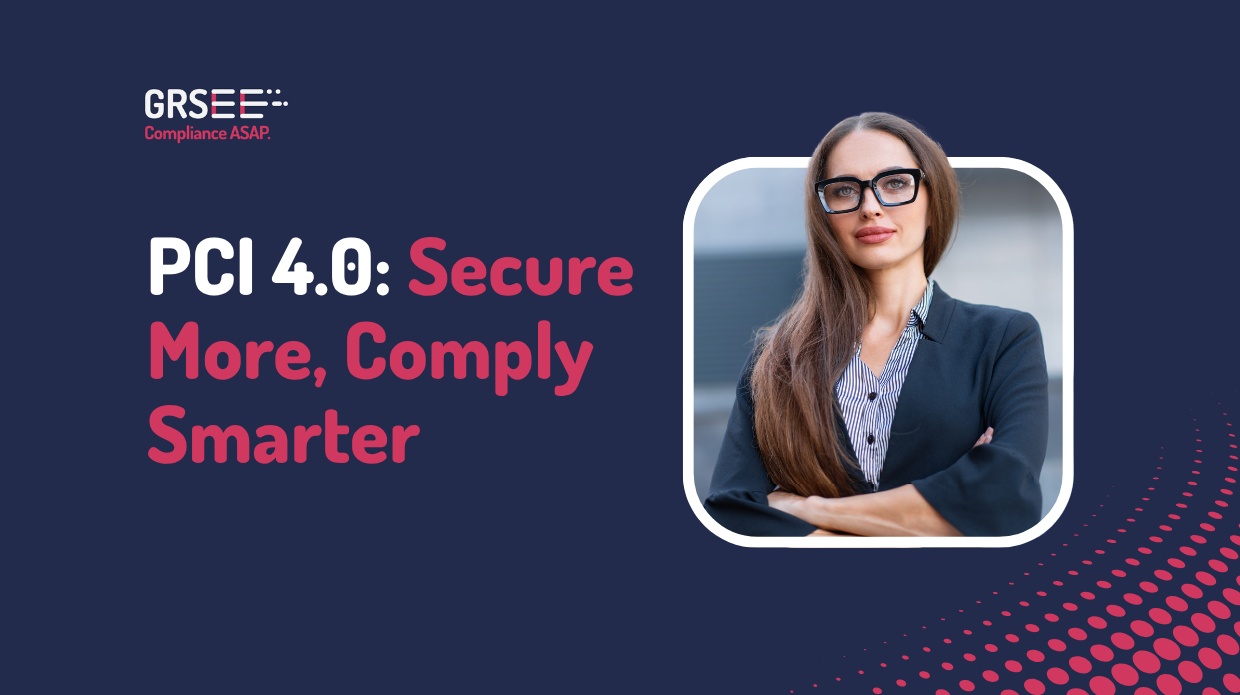 Key Changes in PCI DSS 4.0 Requirements: A Breakdown for Businesses| GRSee