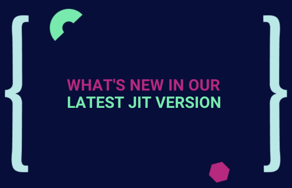 What's New in Our Latest Jit Version