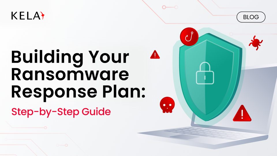 Ransomware Response Plan: A Complete Guide | KELA Cyber