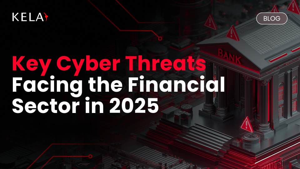 Cyber Threats Facing the Financial Sector Today | KELA Cyber