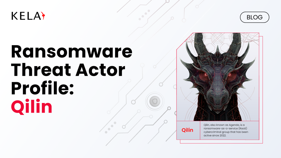 Ransomware Threat Actor Profile: Qilin | KELA Cyber