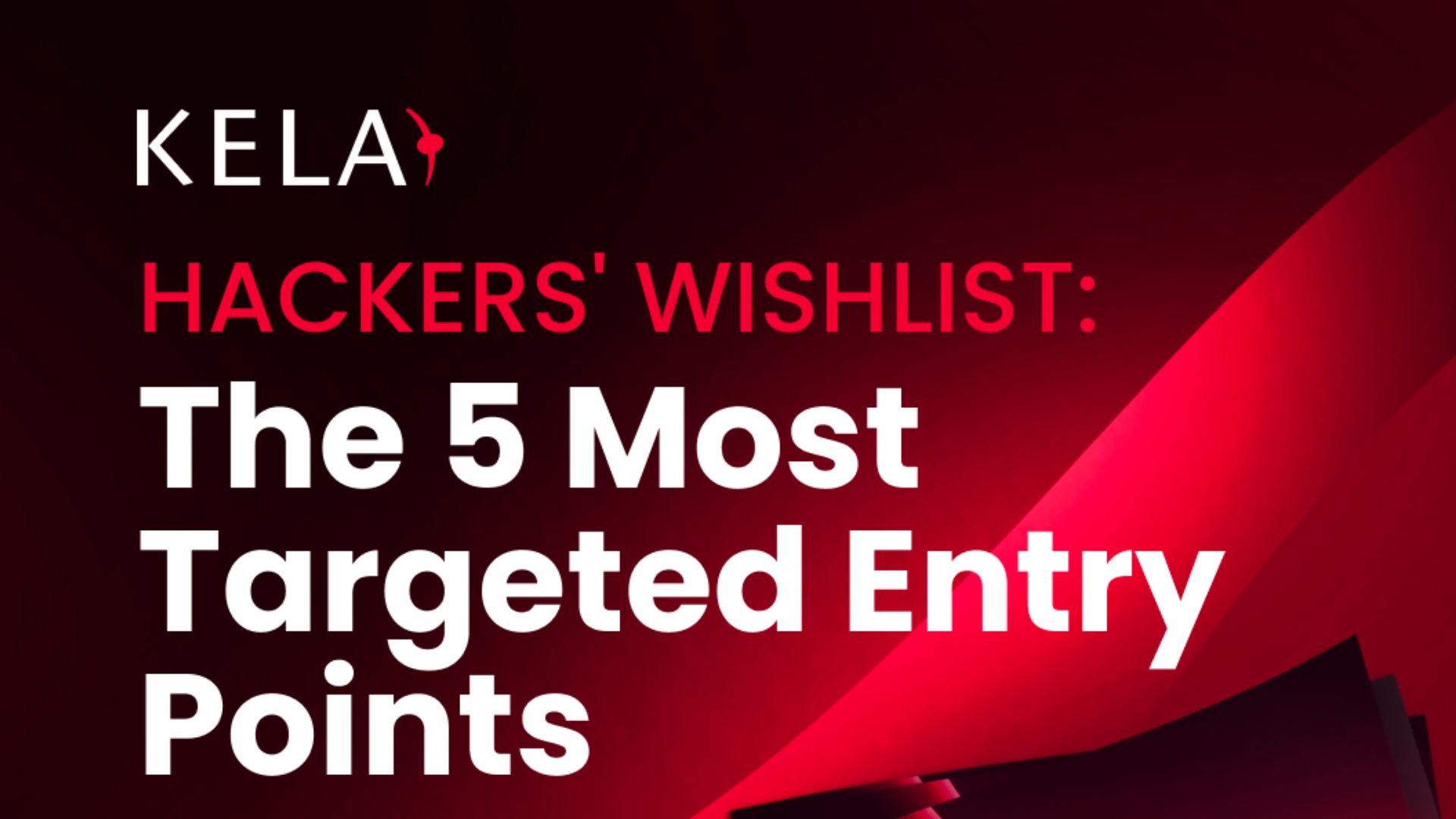 Hackers’ Wishlist: The 5 Most Targeted Entry Points | KELA Cyber