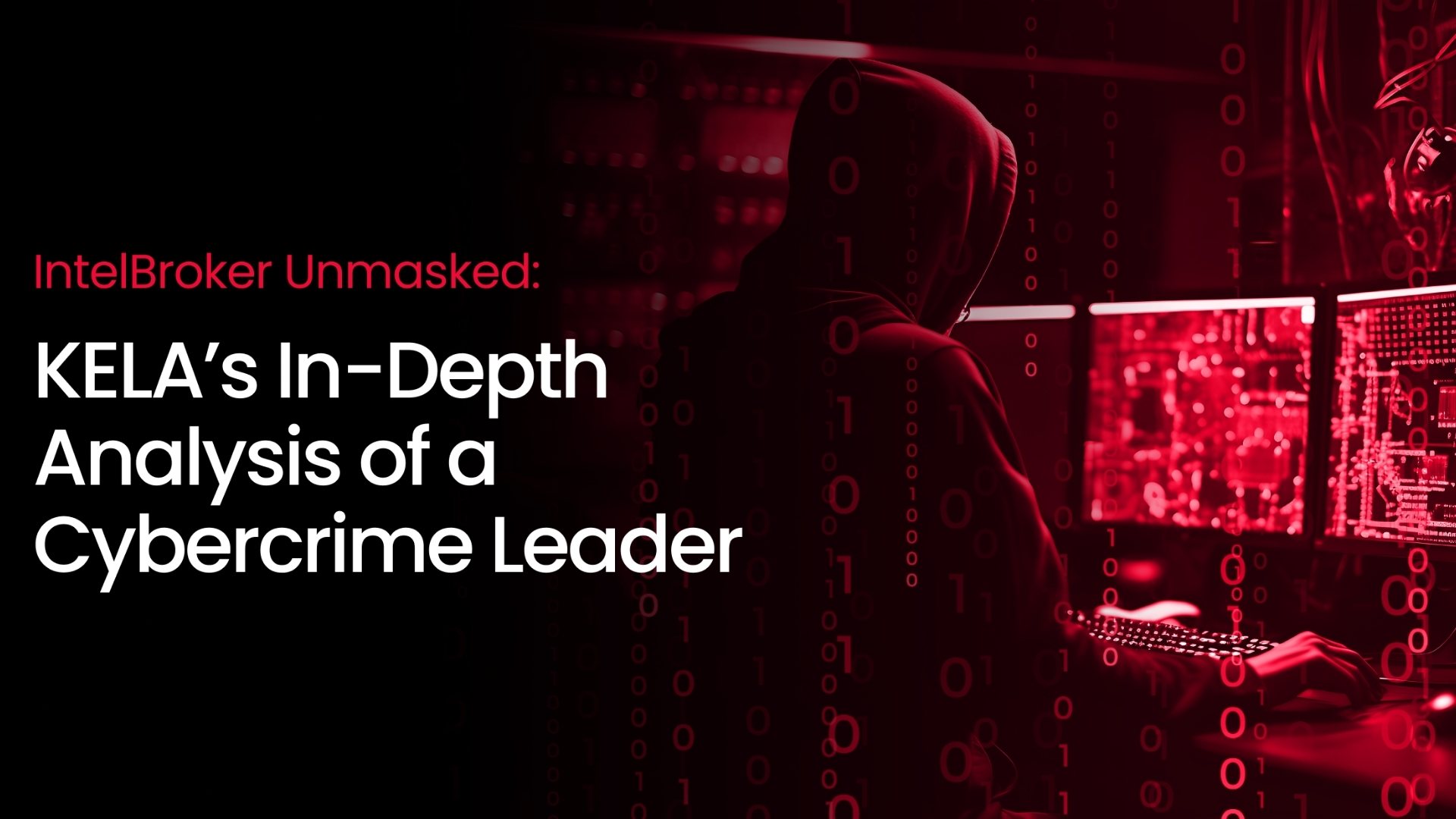 IntelBroker Unmasked: KELA’s In-Depth Analysis of a Cybercrime Leader | KELA Cyber