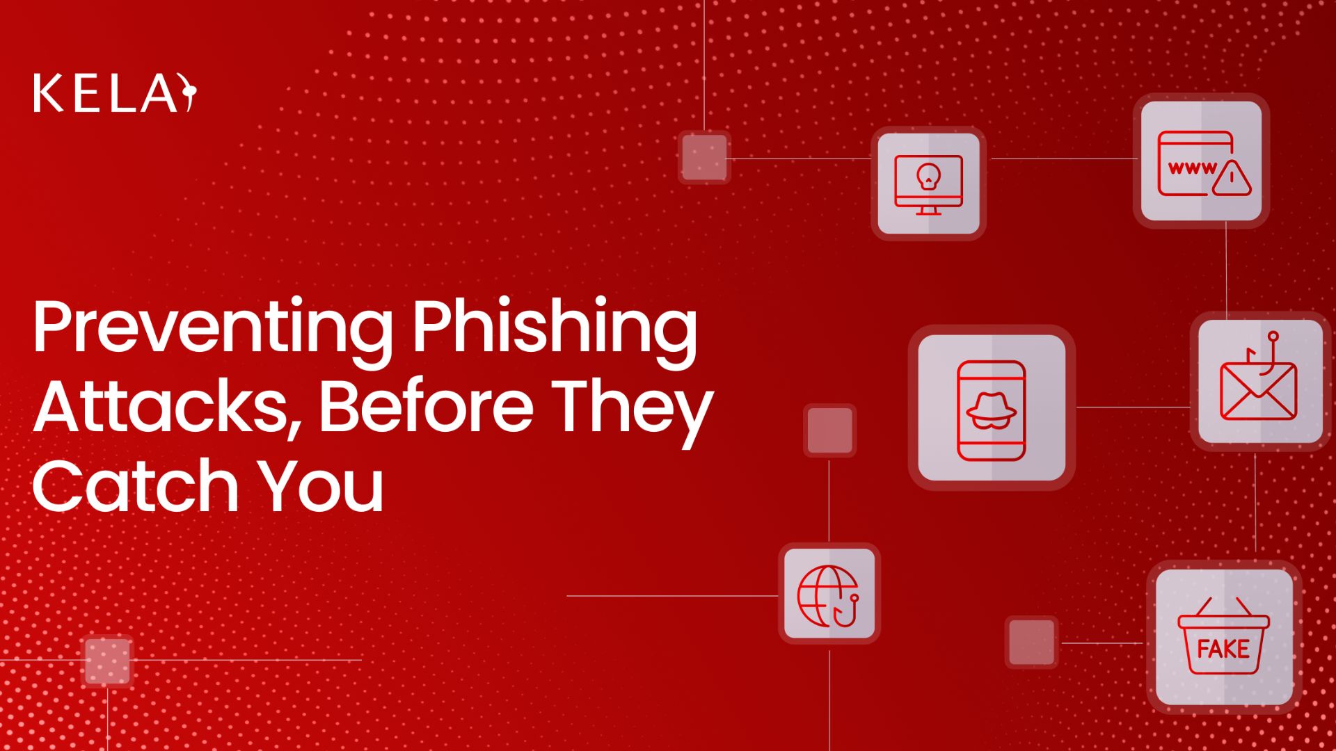 Preventing Phishing Attacks, Before They Catch You | KELA Cyber